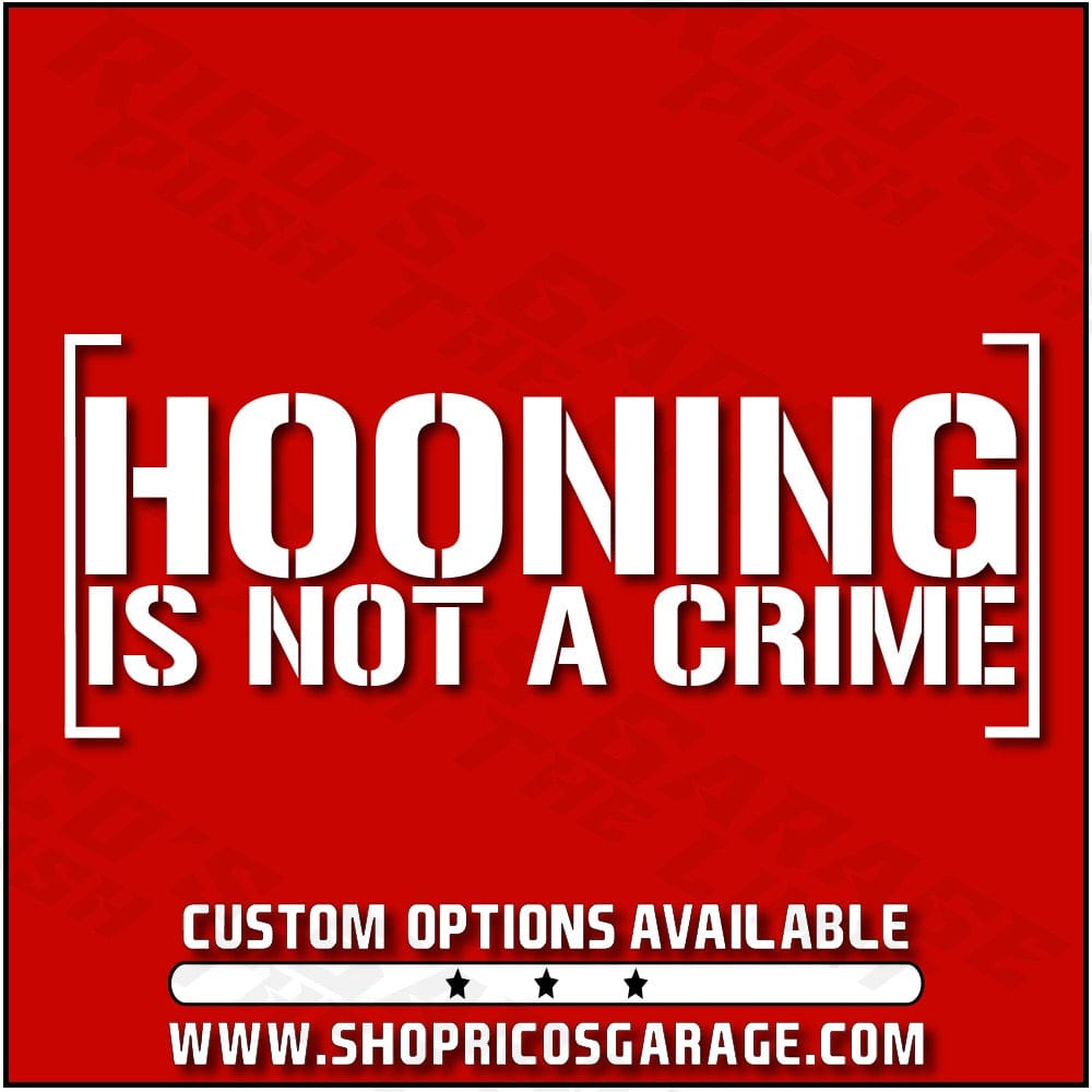 Hooning Is Not A Crime Decal - Custom Vinyl Decals and more! – Rico's ...